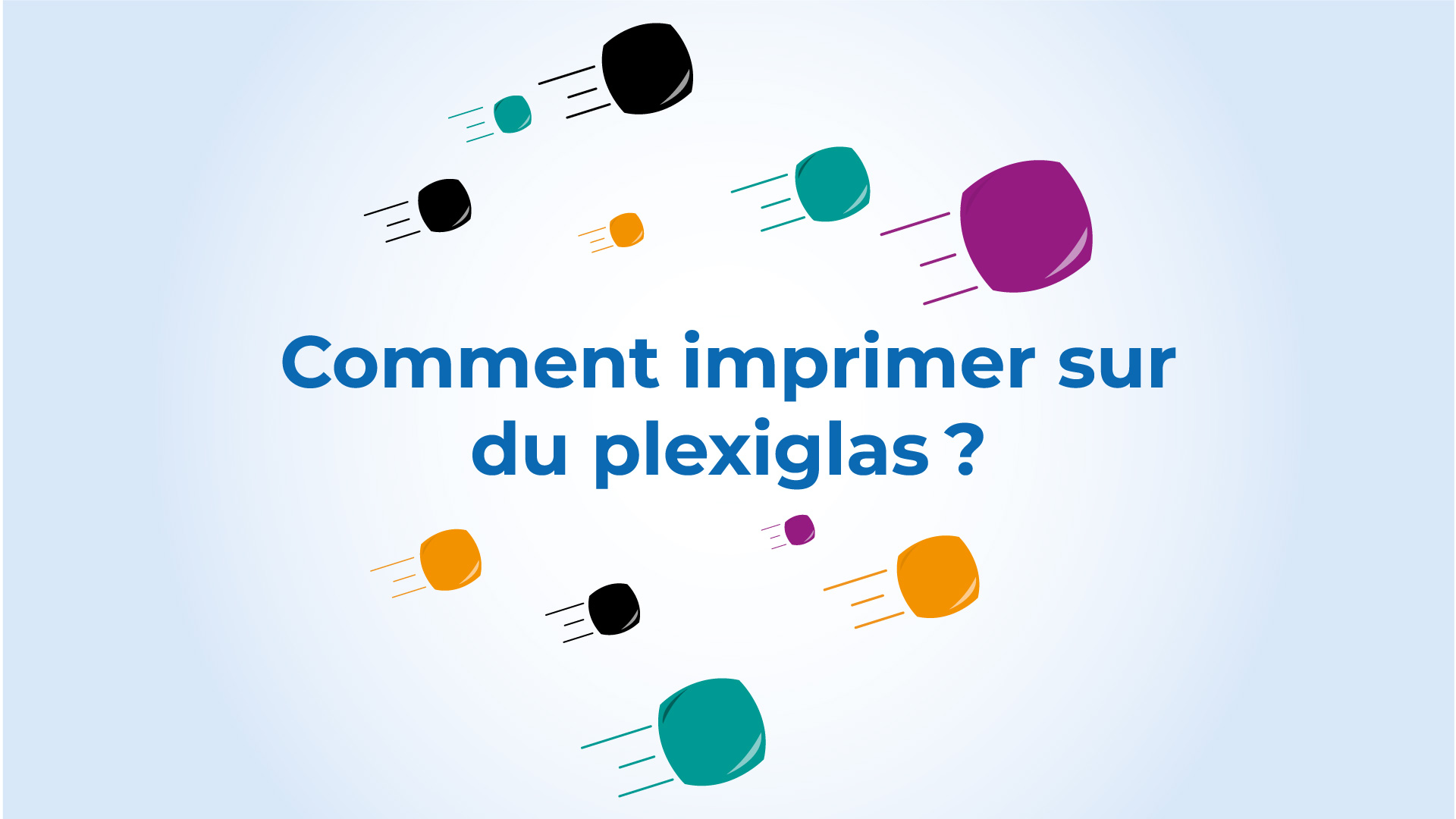 Comment imprimer sur du plexiglass ? - Impression - Graphic Procédé Comment imprimer sur du plexiglass ? - Impression - Graphic Procédé